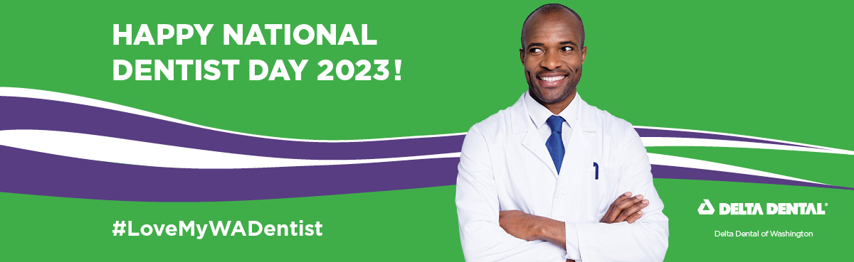National Dentist Day | Delta Dental Of Washington